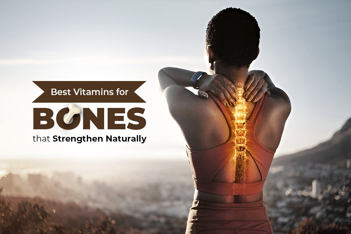 Best Vitamins for Bones That Strengthen Naturally – Bionutrica