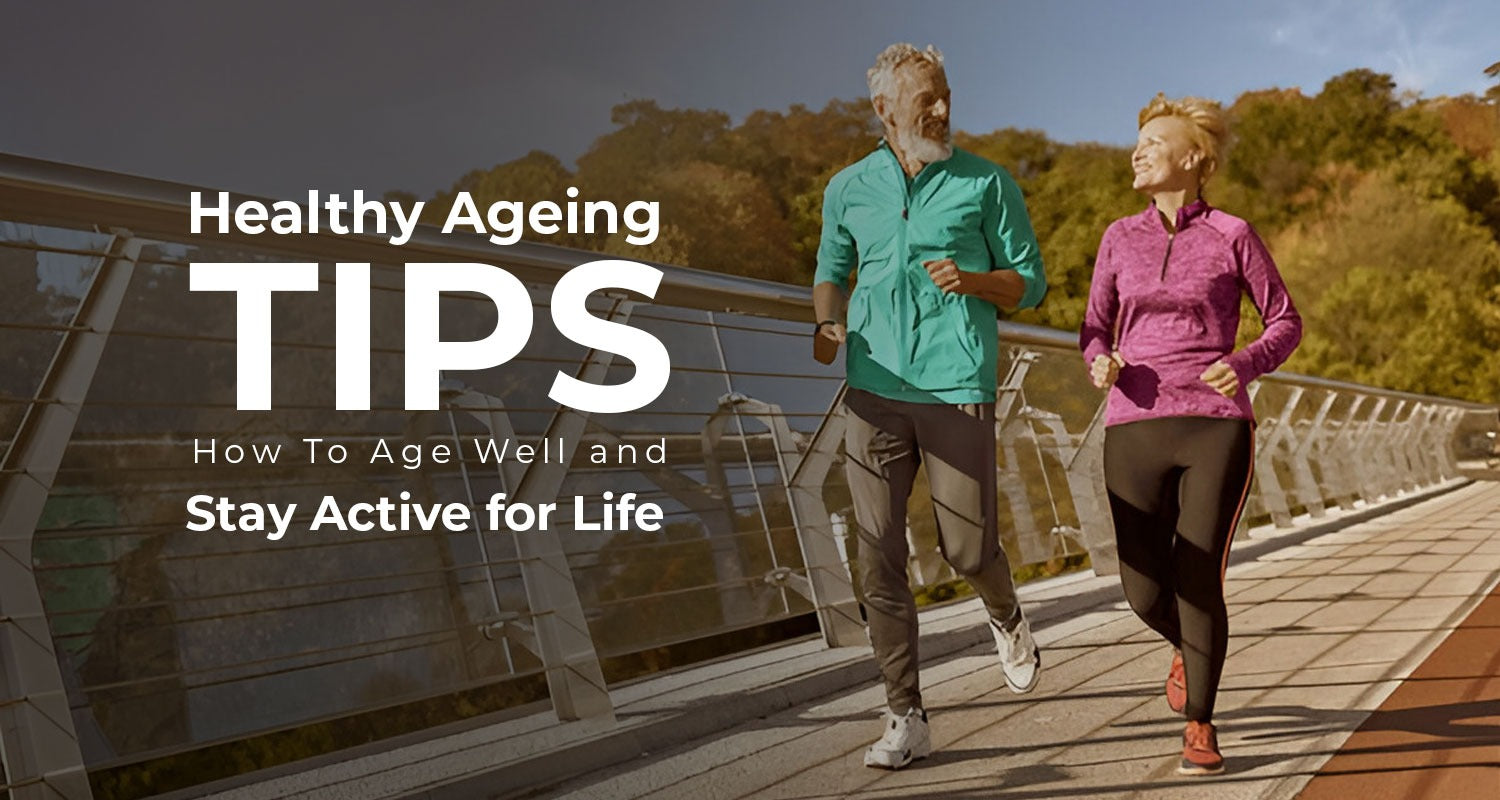 Healthy Ageing Tips How To Age Well and Stay Active for Life – Bionutrica